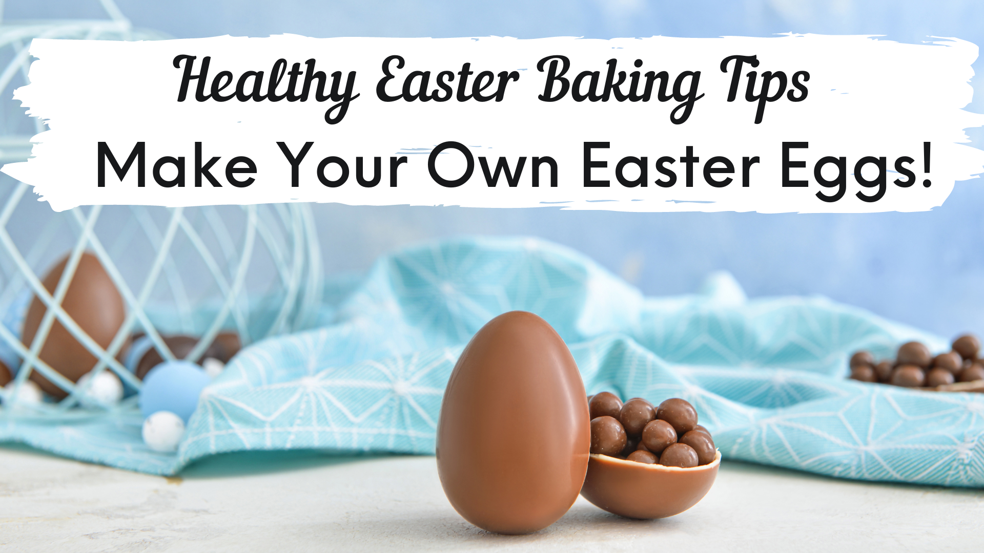Healthy Easter Baking Tips. Make Your Own Easter Eggs!! | Go Vita Batemans Bay