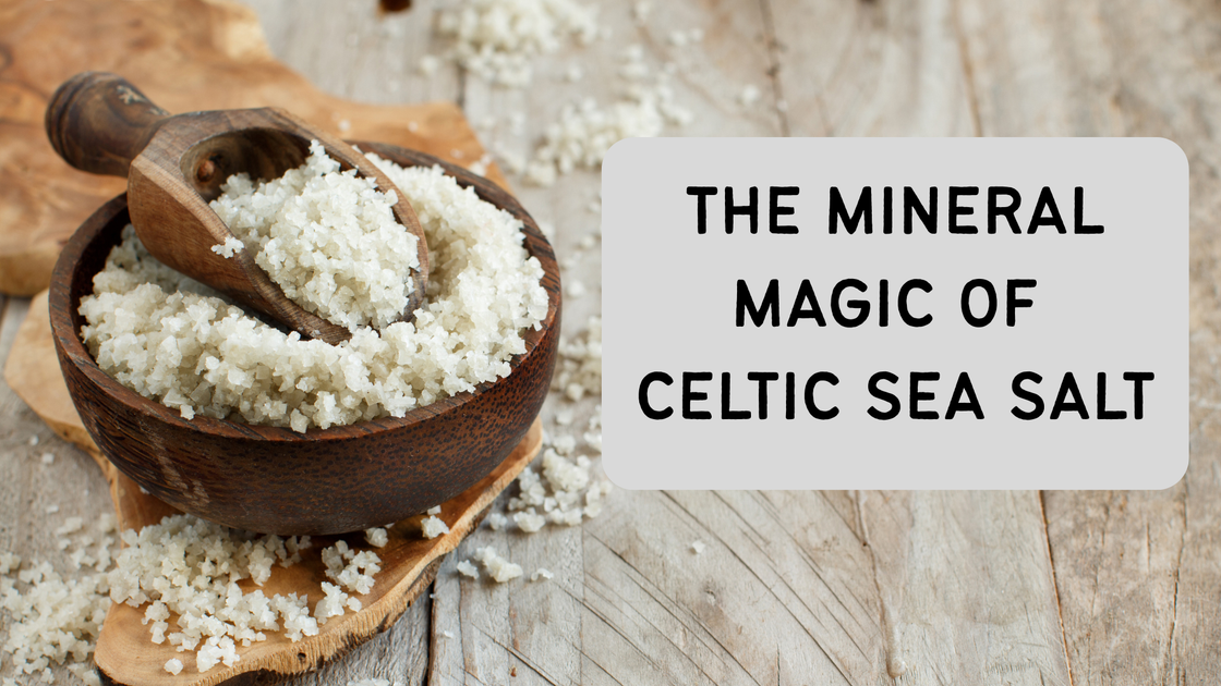 The Mineral Magic of Celtic Sea Salt | Go Vita Batemans Bay